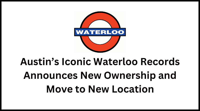 Austin's Waterloo Records Has Changes - Round the Rock