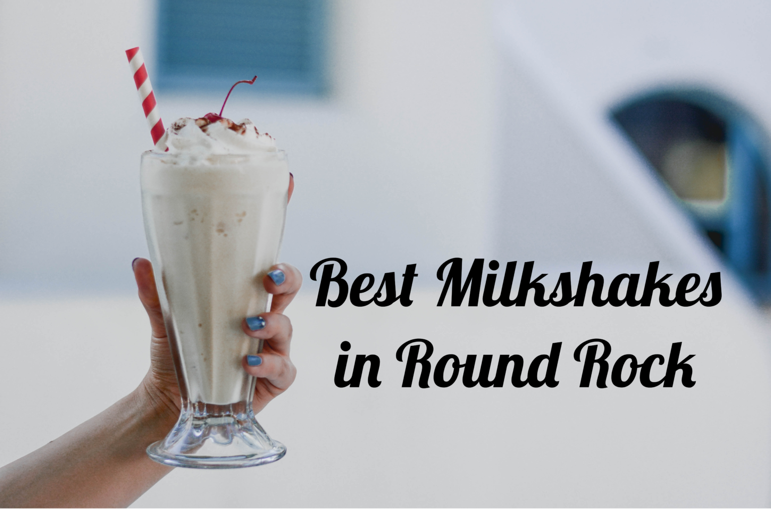 Best Milkshakes in Round Rock - Round the Rock