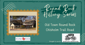 Round Rock History by Round Rock Preservation - Round the Rock